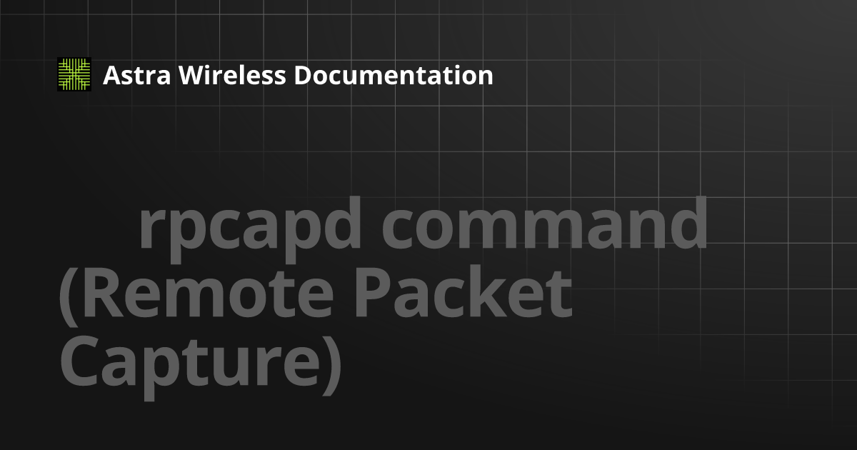rpcapd command (Remote Packet Capture) | Astra Wireless Documentation