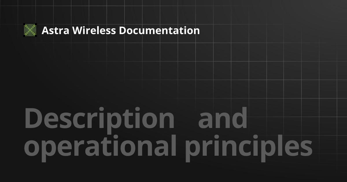 Description⁣ and operational principles | Astra Wireless Documentation