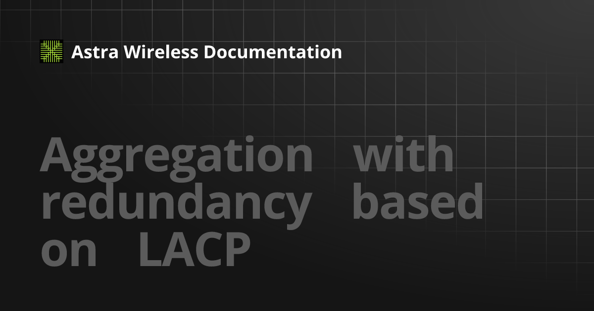 Aggregation ⁣with redundancy ⁣based on⁣ LACP | Astra Wireless Documentation