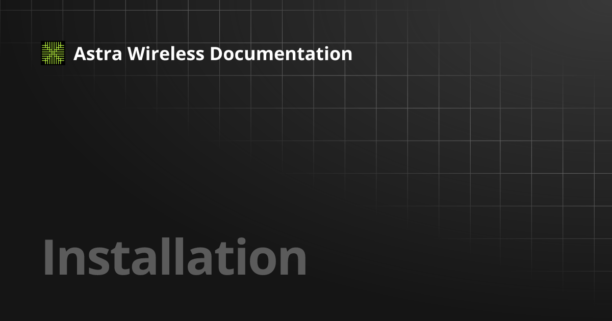 Installation⁣⁣⁣⁣⁣ | Astra Wireless Documentation
