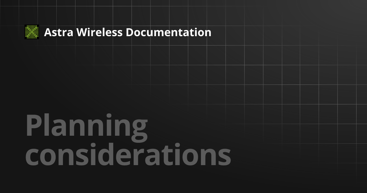 Planning considerations⁣⁣⁣⁣⁣⁣⁣⁣⁣ | Astra Wireless Documentation