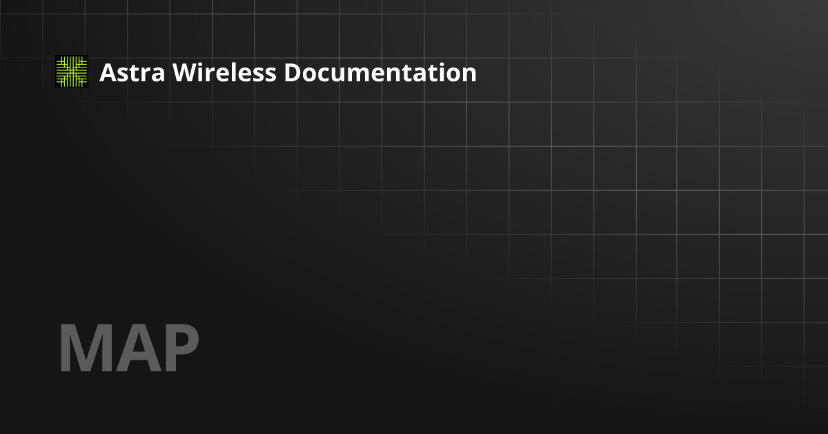 MAP | Astra Wireless Documentation