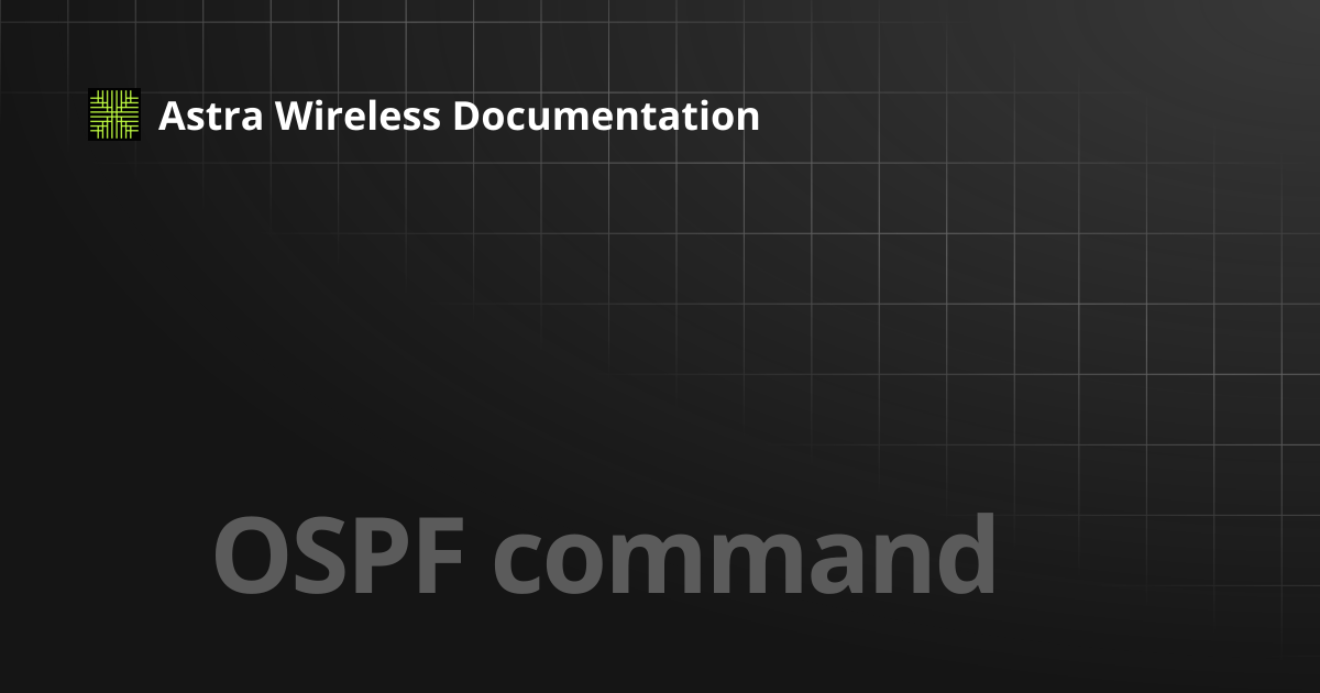 OSPF command | Astra Wireless Documentation