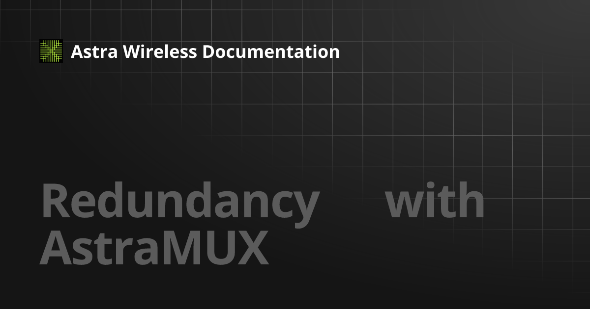 Redundancy ⁣⁣with AstraMUX | Astra Wireless Documentation