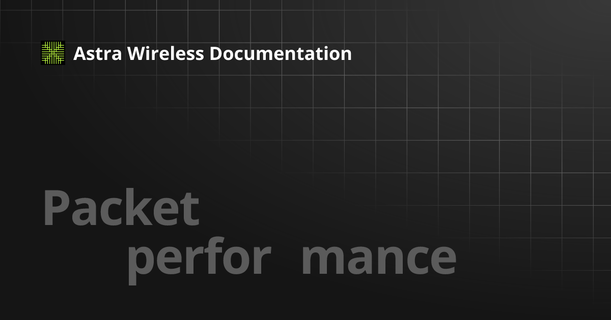 Packet ⁣⁣⁣perfor⁣mance⁣⁣ | Astra Wireless Documentation