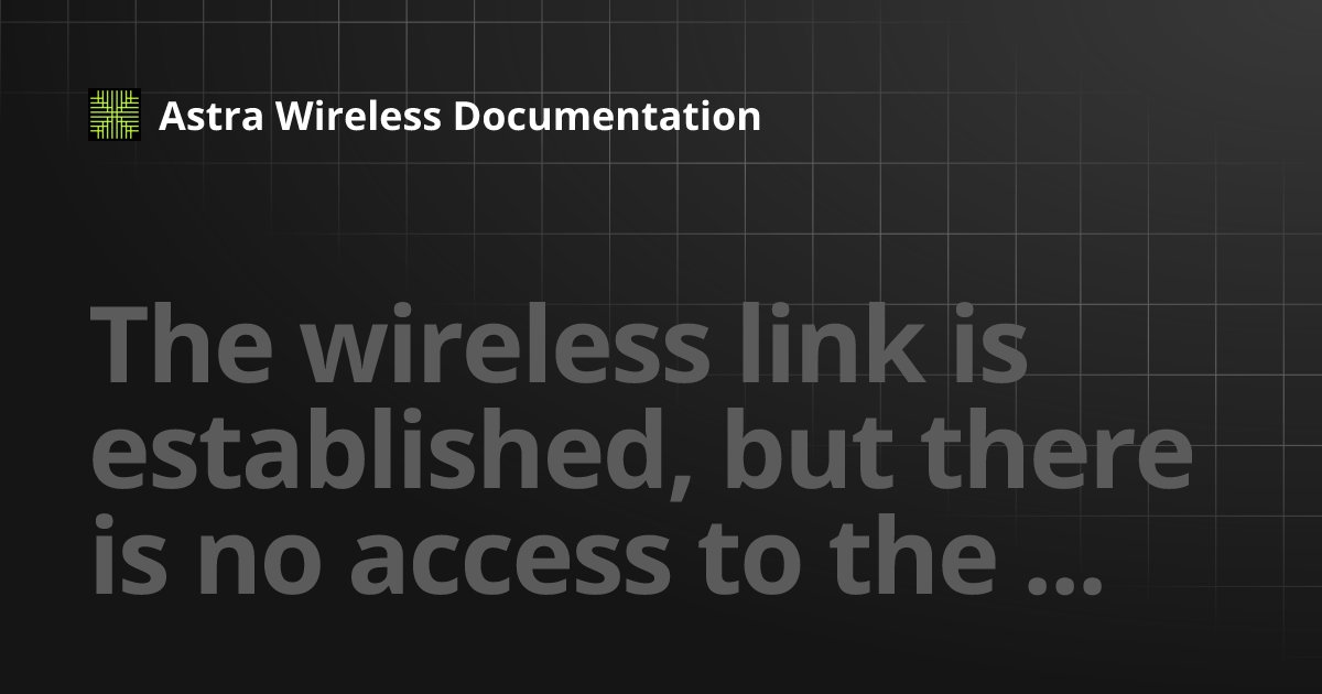The wireless link is established, but there is no access to the remote ...