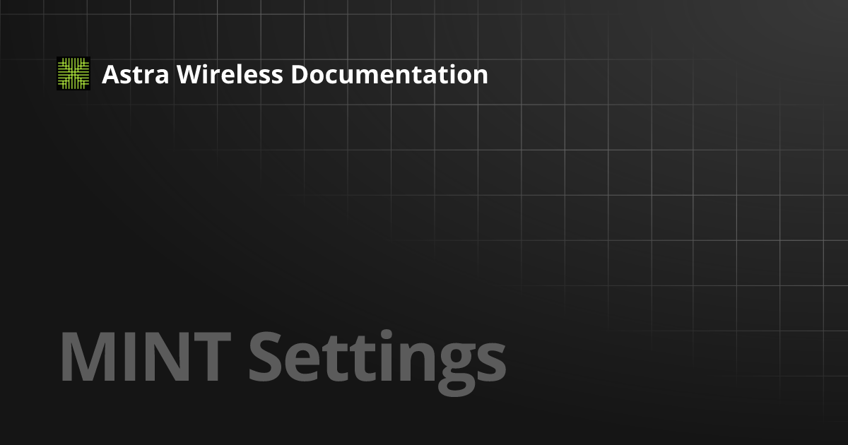 MINT Settings | Astra Wireless Documentation