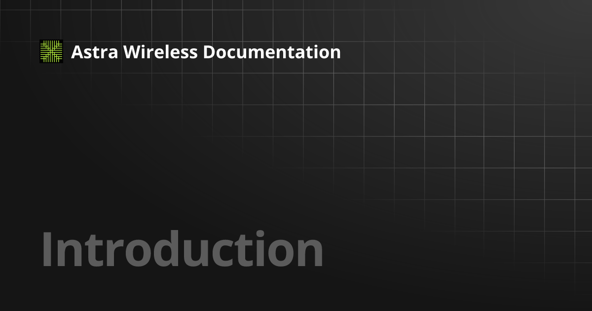 Introduction⁣⁣⁣⁣⁣⁣ | Astra Wireless Documentation