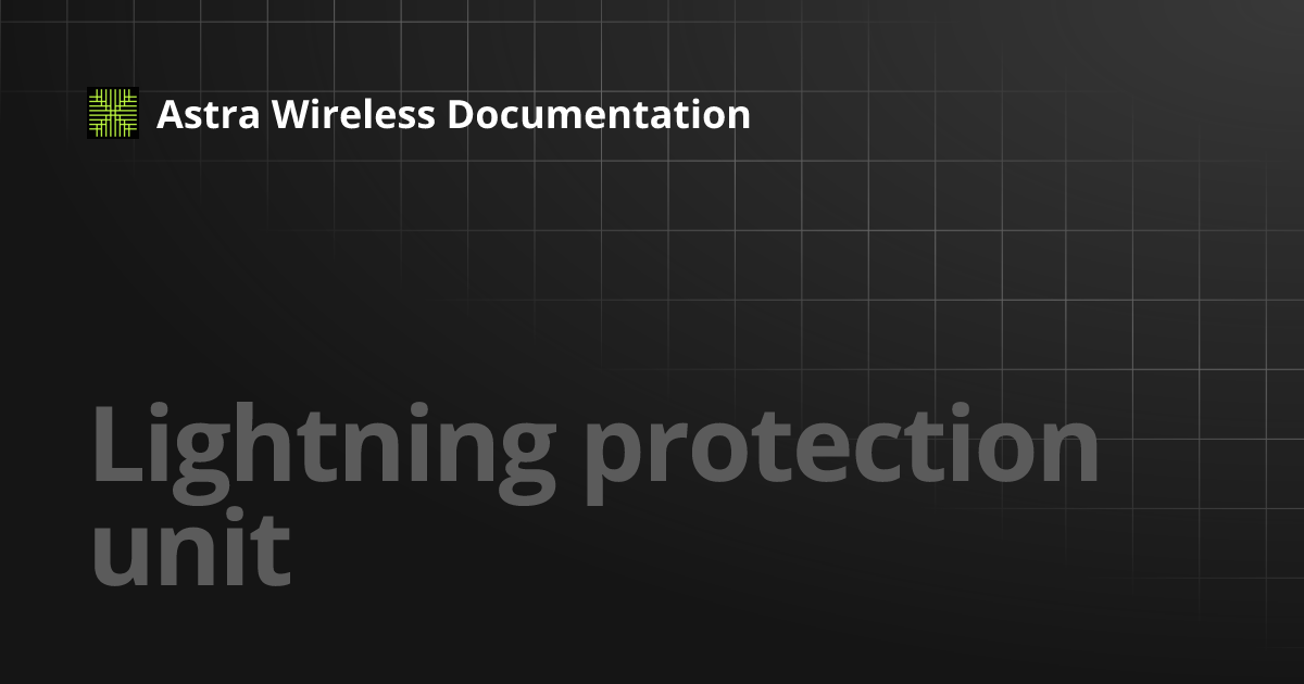 Lightning protection unit⁣⁣⁣⁣⁣⁣⁣⁣⁣⁣⁣ | Astra Wireless Documentation
