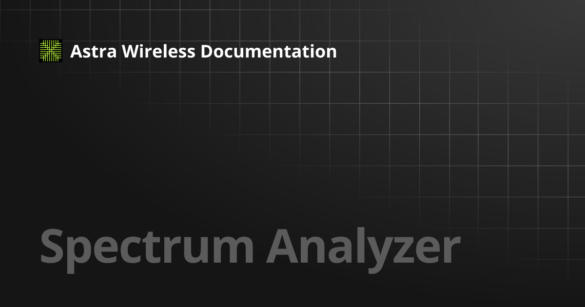 Spectrum Analyzer | Astra Wireless Documentation