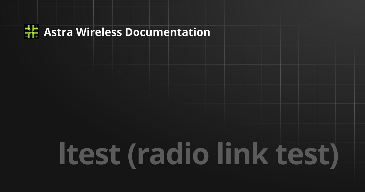 ltest (radio link test) | Astra Wireless Documentation
