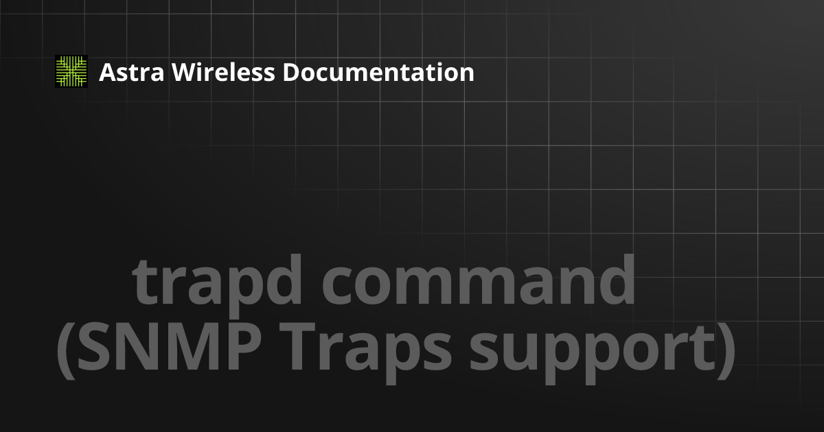 trapd command (SNMP Traps support) | Astra Wireless Documentation
